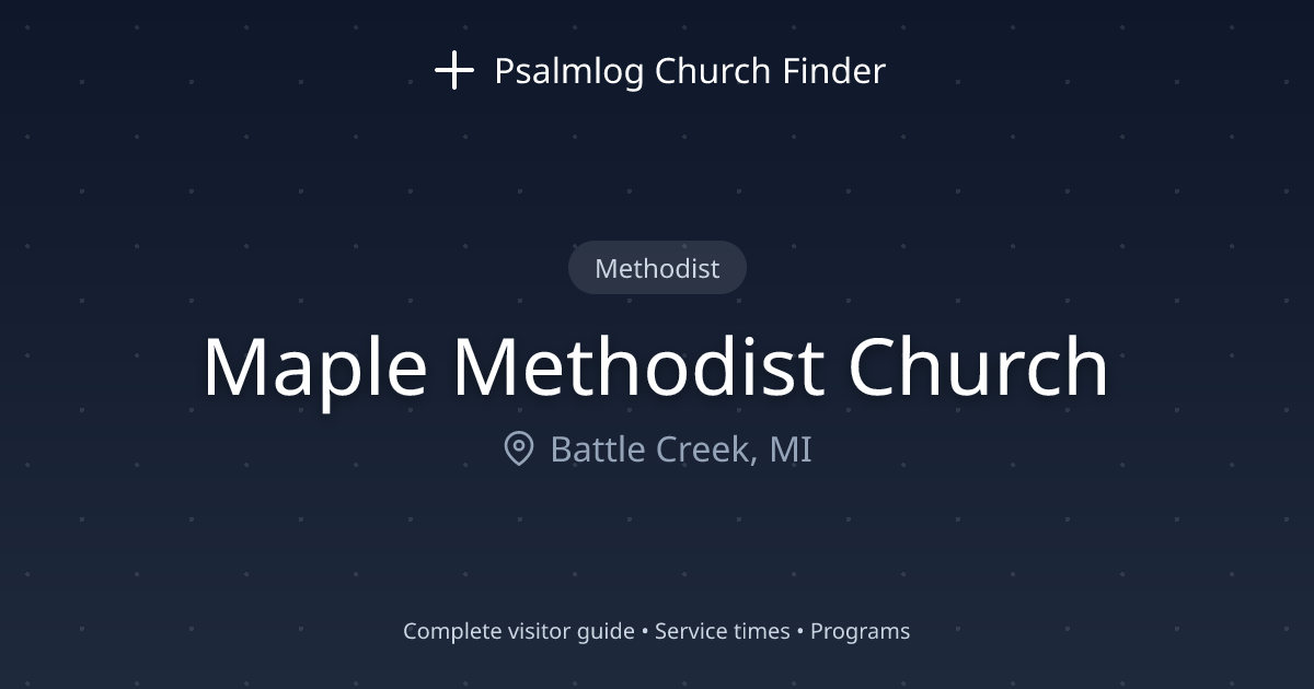 Maple Methodist Church in Battle Creek, MI | Psalmlog Church Finder