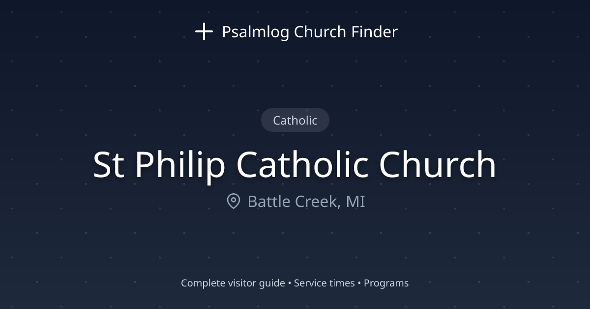 St Philip Catholic Church in Battle Creek, MI | Psalmlog Church Finder