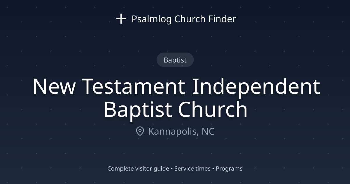 New Testament Independent Baptist Church in Kannapolis, NC | Psalmlog ...